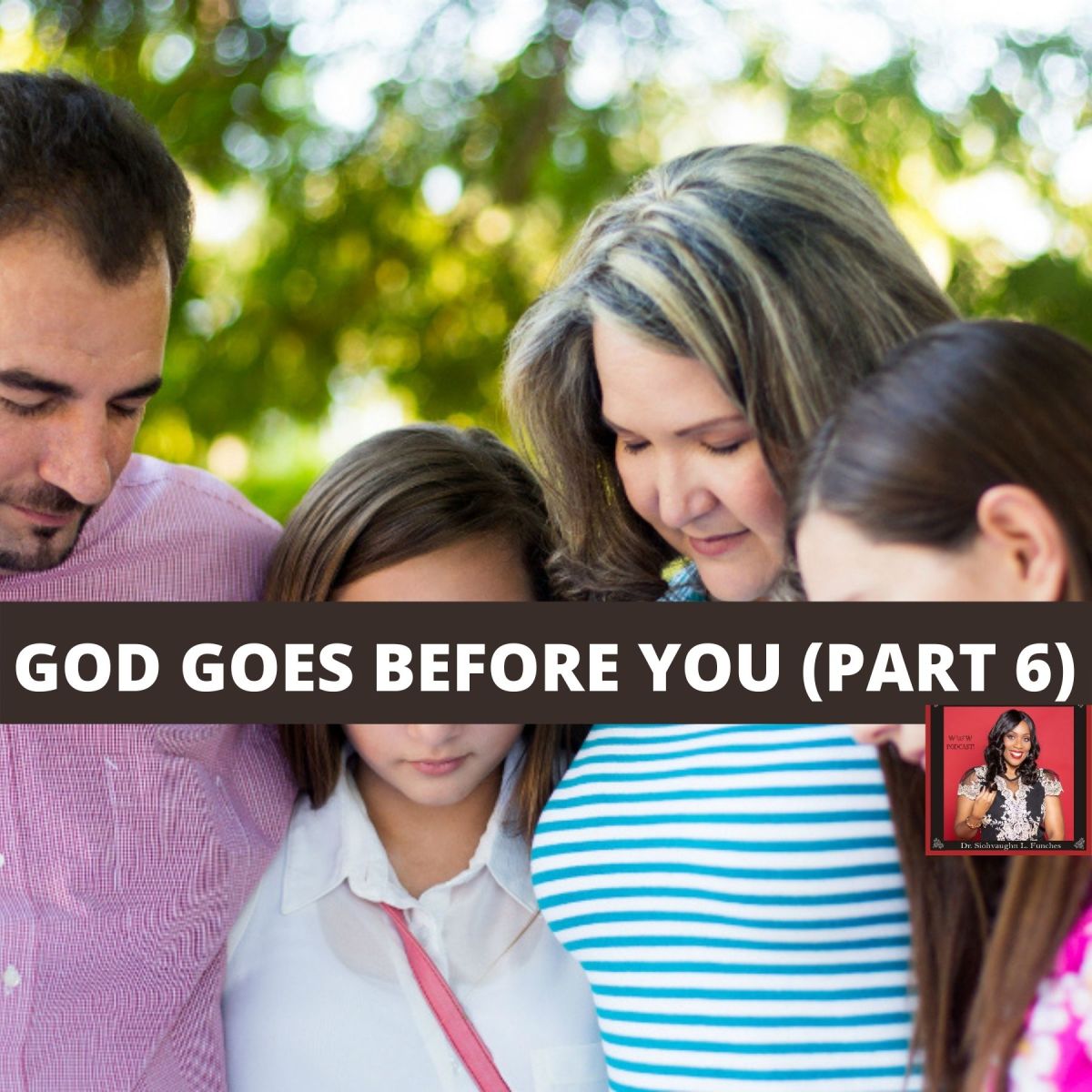 God Goes Before You (Part 6) – www.awowwoman.com